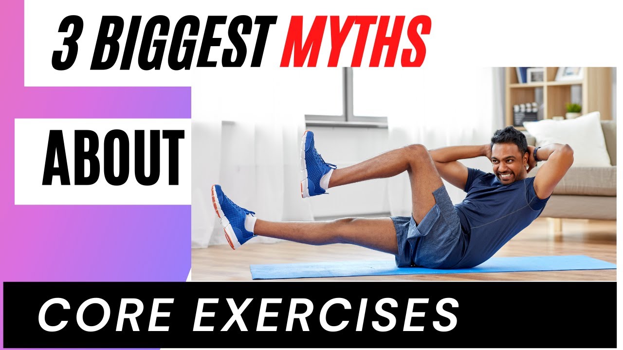 The 3 Biggest Myths About Core Exercises - Carmenasu